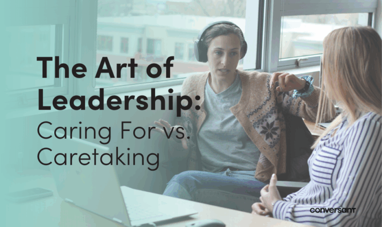 The Art of Leadership: Caring For vs. Caretaking | Conversant