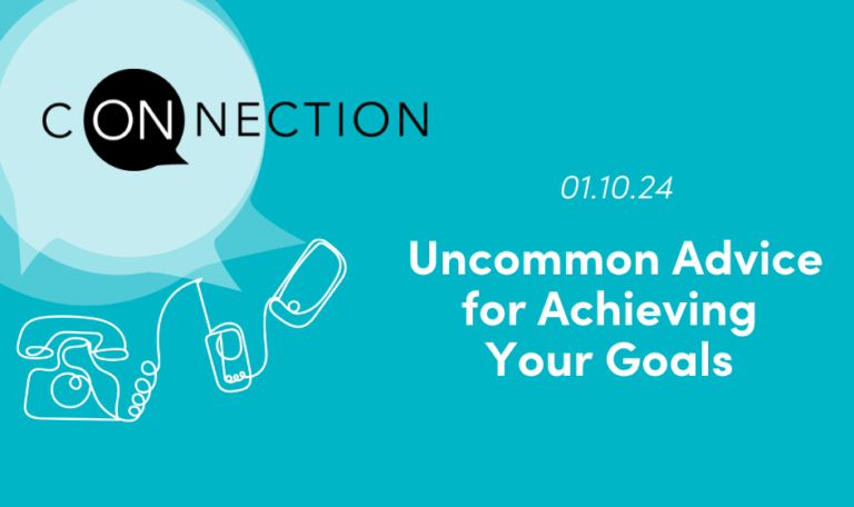 Uncommon Advice for Achieving Your Goals | On Connection | Conversant