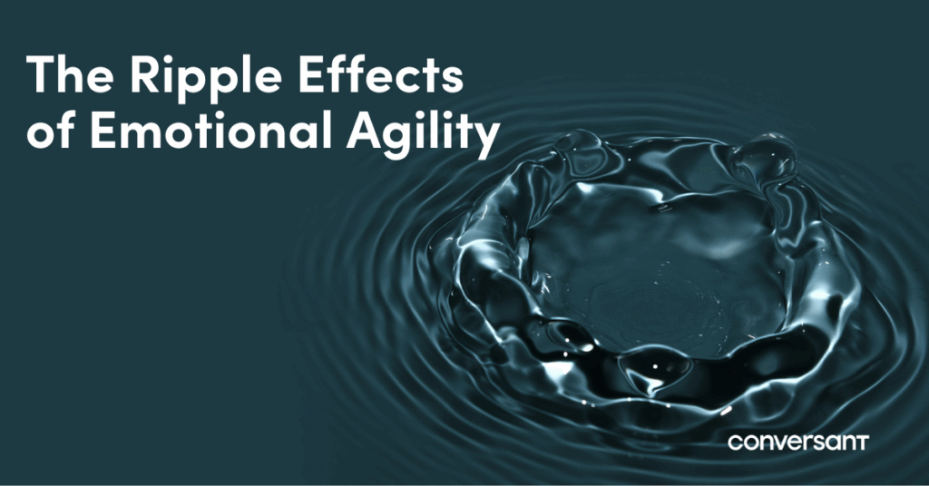 The Ripple Effects of Emotional Agility | Conversant